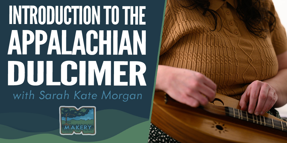 The Makery: Intro to the Appalachian Dulcimer with Sarah Kate Morgan ...